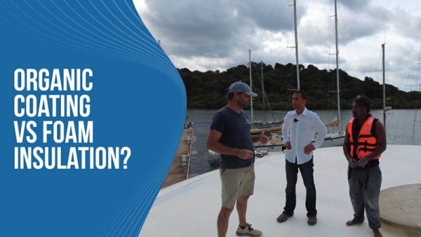 Organic Coating vs Foam Insulation? - Ocean Builders
