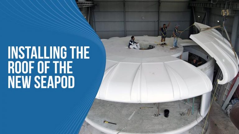 Installing the roof of the new SeaPod - Ocean Builders