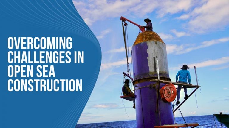 Overcoming Challenges in Open Sea Construction - Ocean Builders